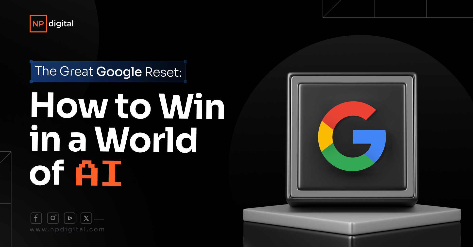 The Great Google Reset: How to Win in a World of AI - On Demand Webinar ...